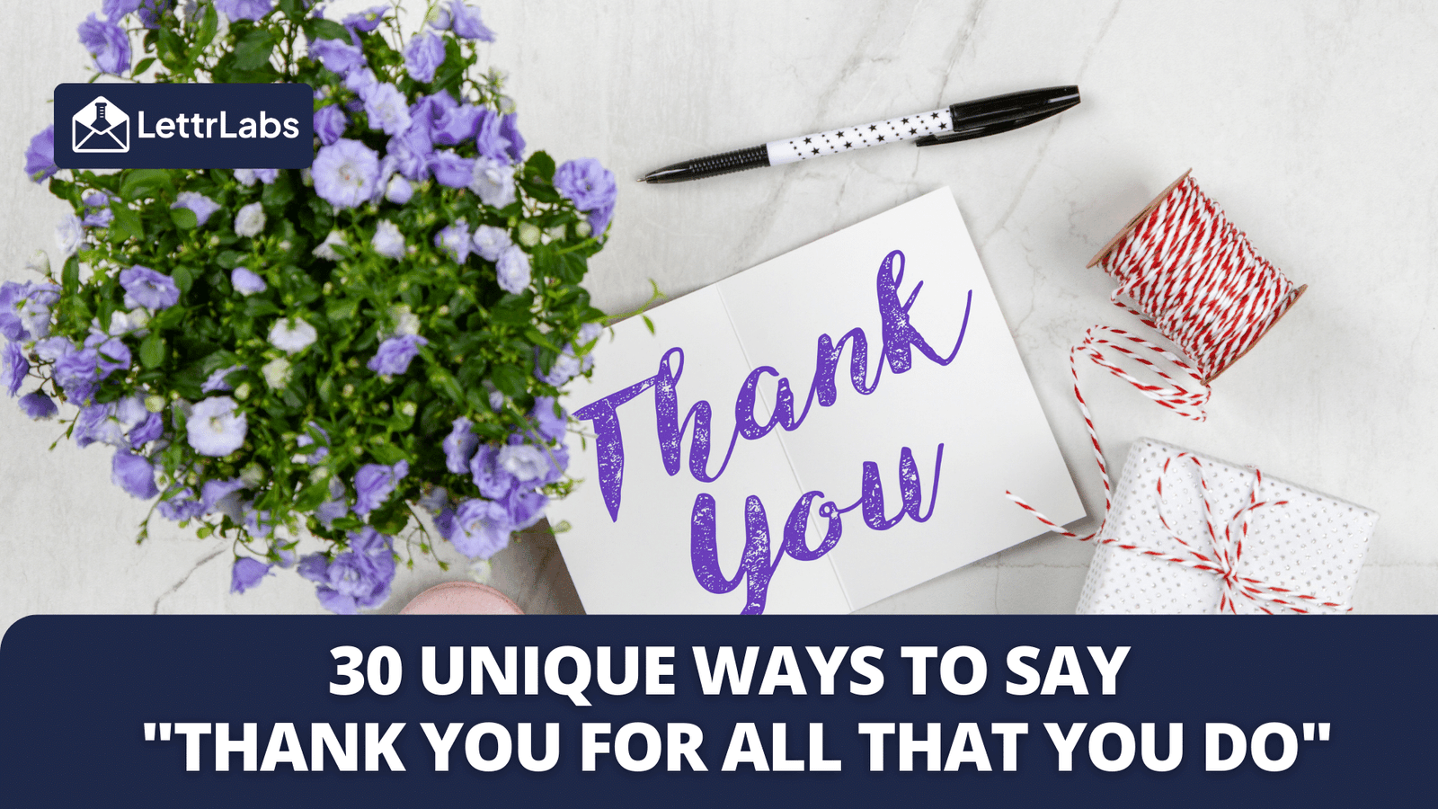 30 Unique Ways to Say "Thank You for All That You Do"